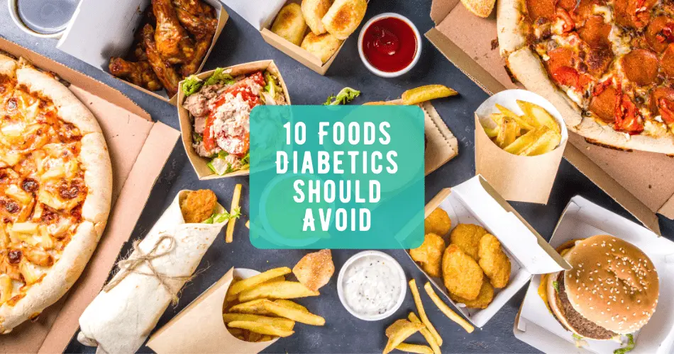 10 Foods Diabetics Should Avoid At All Costs – Diabetic Me